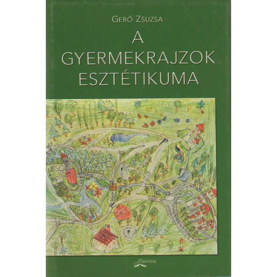 Gerő Zsuzsa: A gyermekrajzok esztétikuma