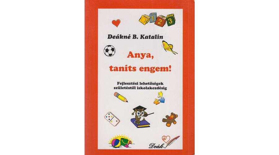 Deákné B. Katalin: Anya, taníts engem